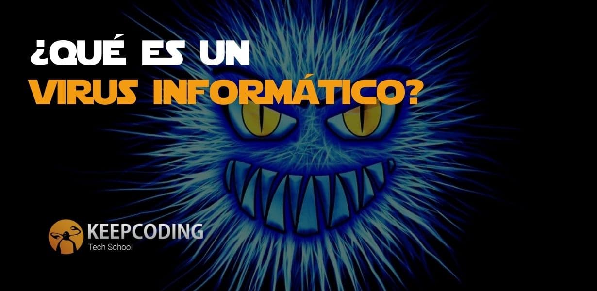 ¿Qué es un virus informático? | KeepCoding Bootcamps