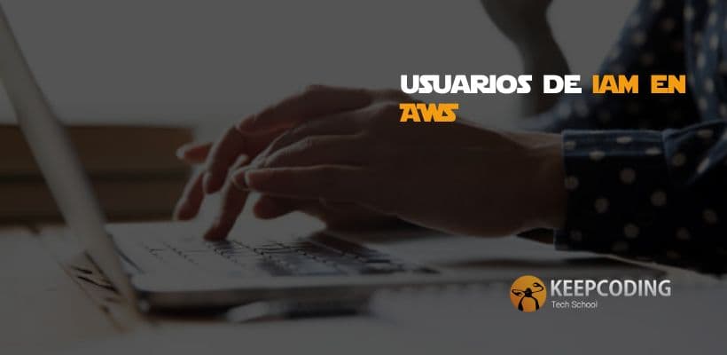 Usuarios De Iam En Aws Keepcoding Bootcamps