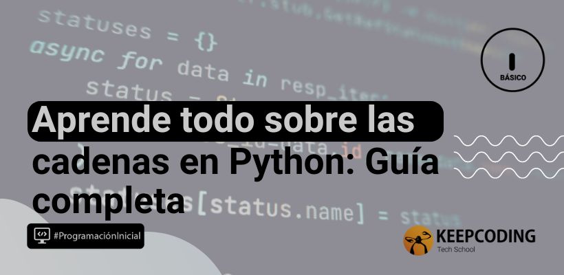 Cadenas en Python: Aprende qué son y cómo hacerlas