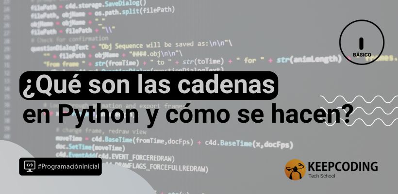 Cadenas en Python: Aprende qué son y cómo hacerlas