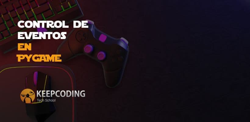 Control De Eventos En Pygame Keepcoding Bootcamps 3644