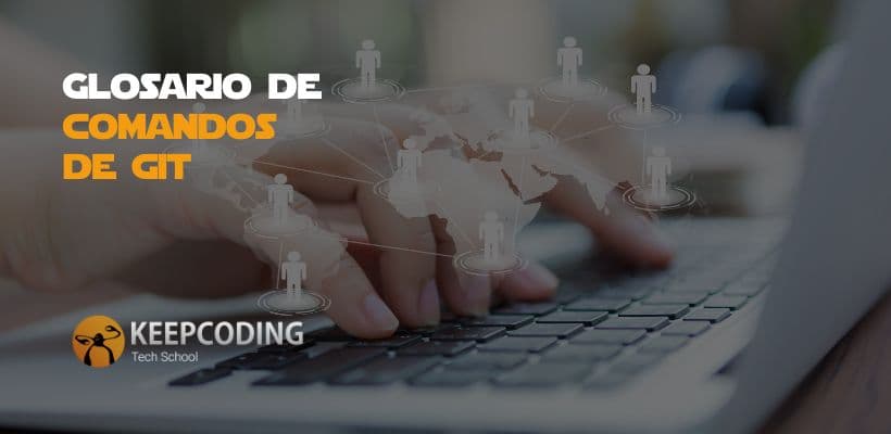 Glosario de comandos de Git | KeepCoding Bootcamps