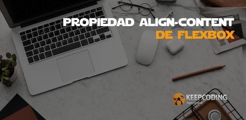 Propiedad Align Content De Flexbox Keepcoding Bootcamps