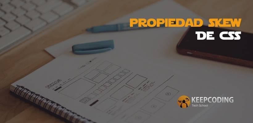 Propiedad skew de CSS | KeepCoding Bootcamps Propiedad skew de CSS | KeepCoding Bootcamps