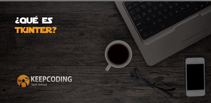¿Qué es Tkinter?: Todo sobre esta librería de Python - 2025
