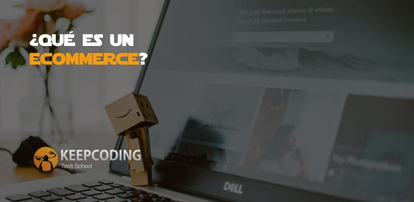 ¿Qué es un eCommerce? | KeepCoding Bootcamps