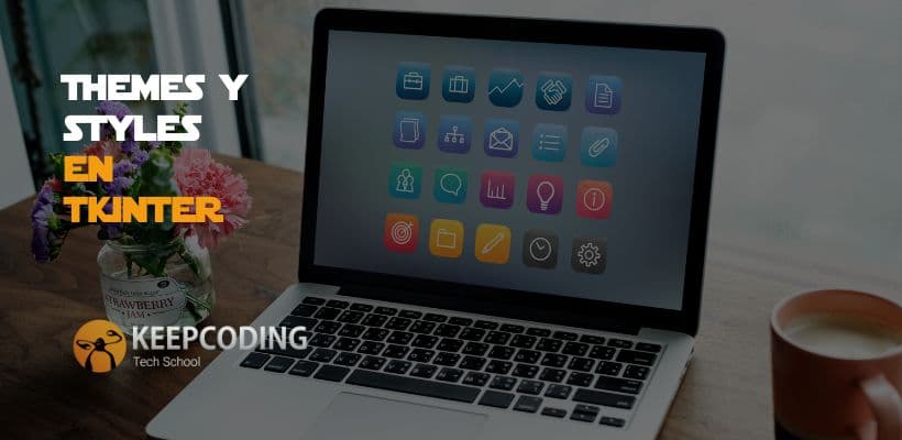 Themes Y Styles En Tkinter Keepcoding Bootcamps