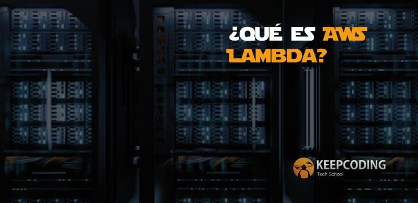¿Qué es AWS Lambda? | KeepCoding Bootcamps