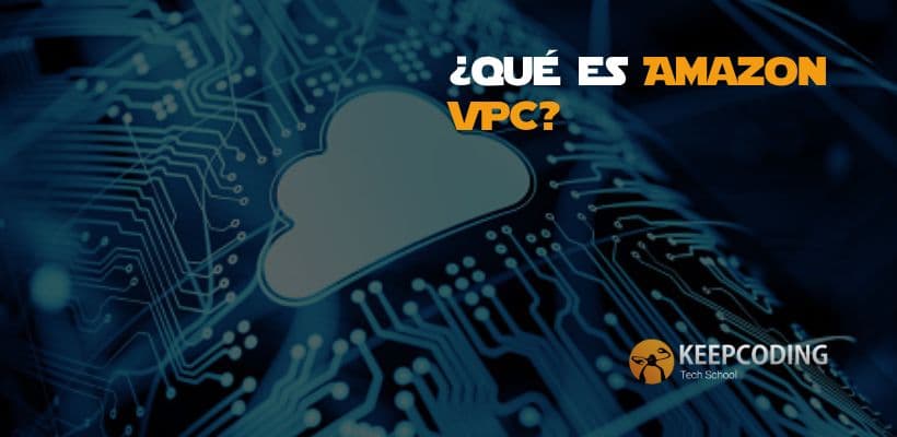 ¿Qué es Amazon VPC? | KeepCoding Bootcamps