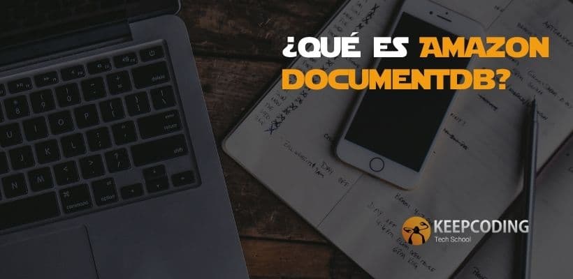 ¿Qué es Amazon DocumentDB? | KeepCoding Bootcamps