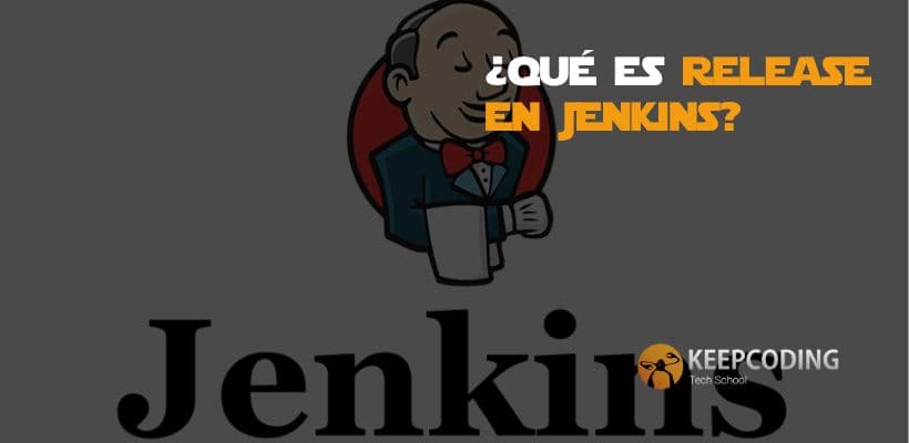 Release en Jenkins [Guía 2025] | KeepCoding Bootcamps