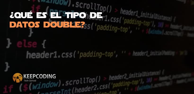 ¿Qué es el tipo de datos double? [2025] | KeepCoding