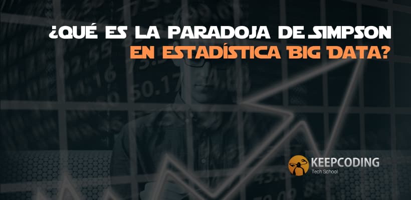 ¿Qué es la paradoja de Simpson en estadística Big Data?