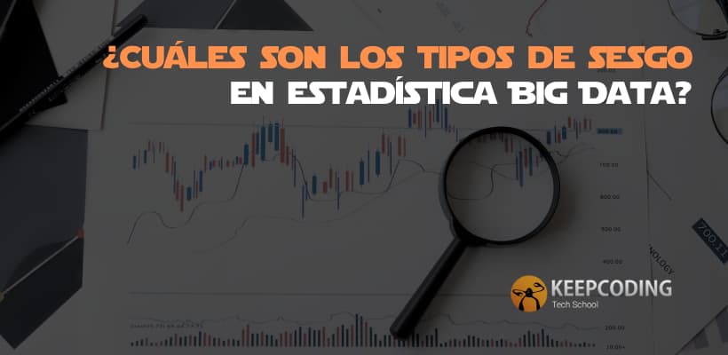 ¿Cuáles son los tipos de sesgo en estadística Big Data?