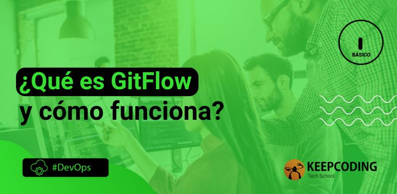 GitFlow: Aprende qué es y cómo funciona [Ejemplo práctico]
