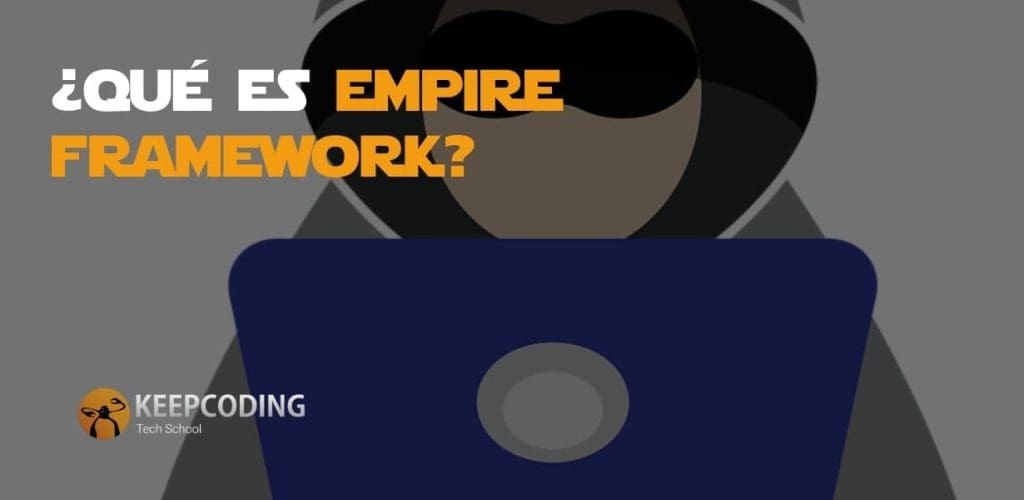 ¿Qué es Empire Framework? | KeepCoding Bootcamps