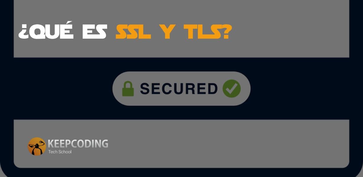 ¿Qué es SSL y TLS? | KeepCoding Bootcamps