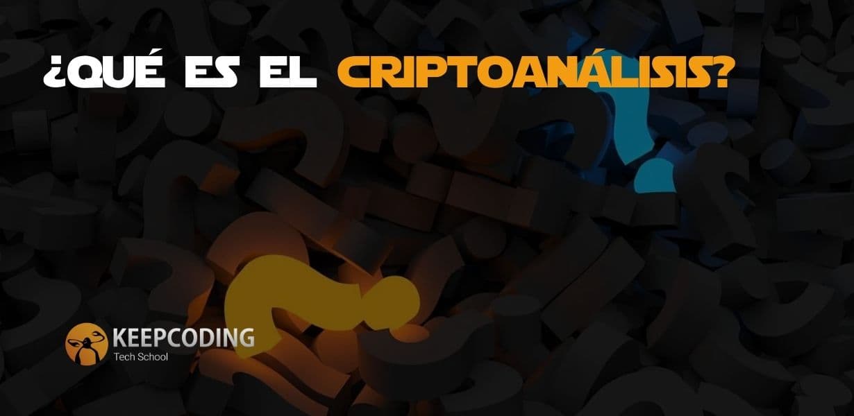 ¿qué Es El Criptoanálisis Keepcoding Bootcampsemk 2962