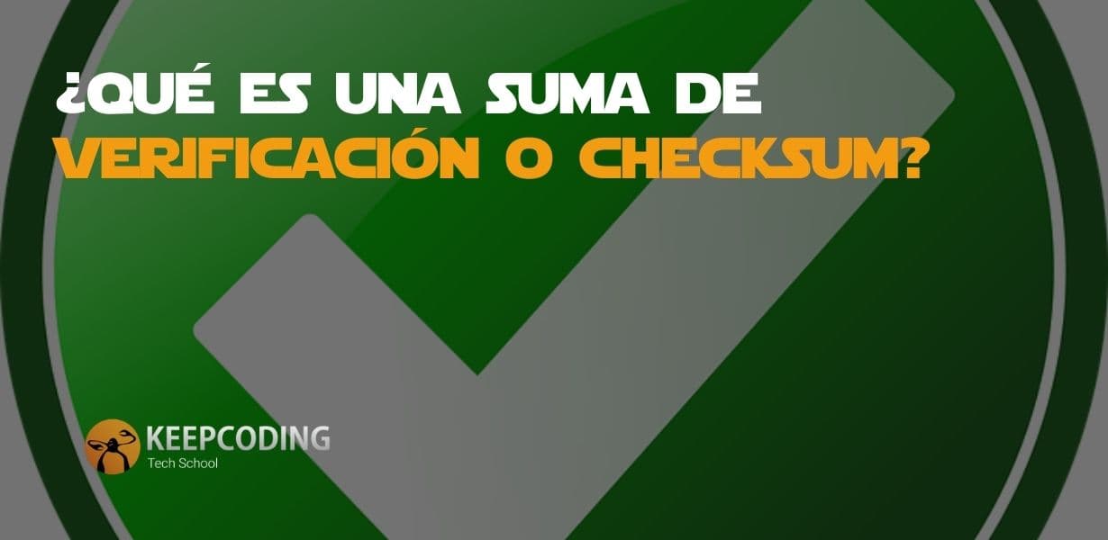 ¿Qué es una suma de verificación o checksum?