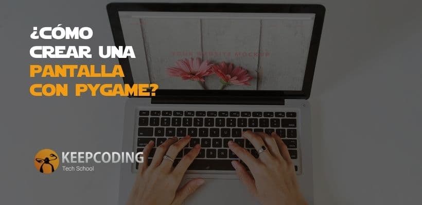 Crear una pantalla con Pygame: Guía paso a paso