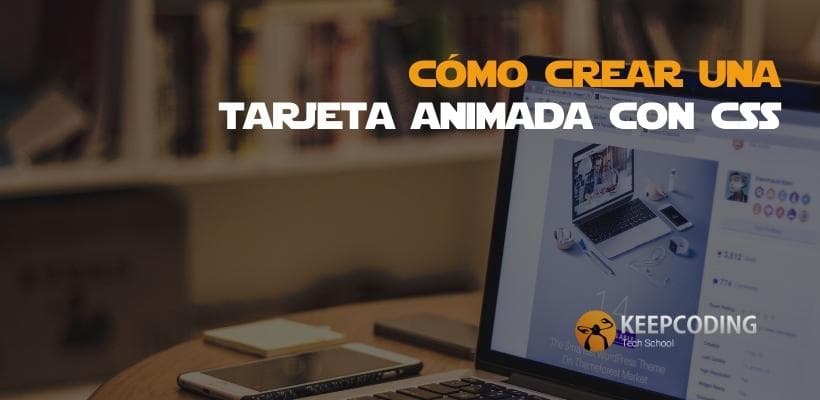 Cómo Crear Una Tarjeta Animada Con Css
