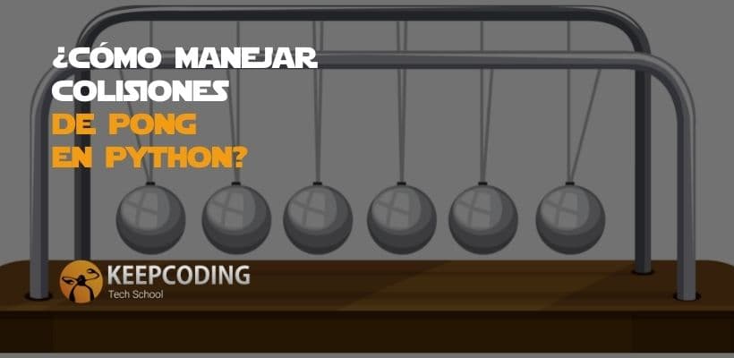 ¿Cómo manejar colisiones de Pong en Python?