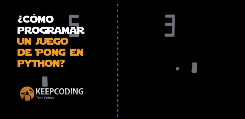 ¿Cómo programar un juego de Pong en Python?