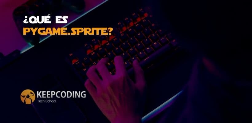 ¿Qué es pygame.sprite? | KeepCoding Bootcamps