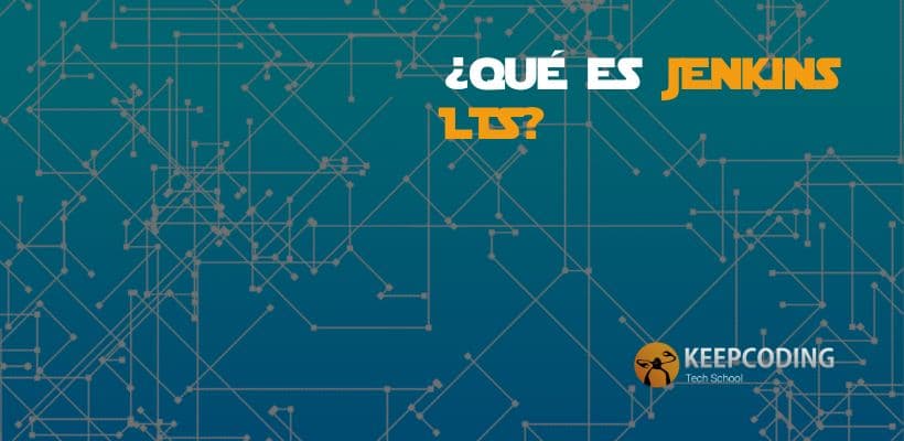 ¿Qué es Jenkins LTS? [2025] | KeepCoding Bootcamps