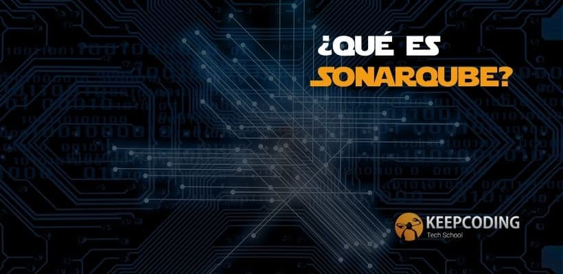 SonarQube: Guía completa (2026) - KeepCoding Bootcamps