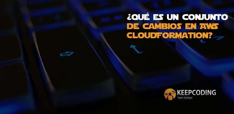 Conjunto de cambios en AWS CloudFormation: Guía 2025
