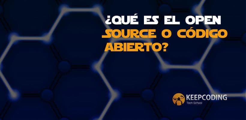 Open source o código abierto: ¿qué es y qué implica?