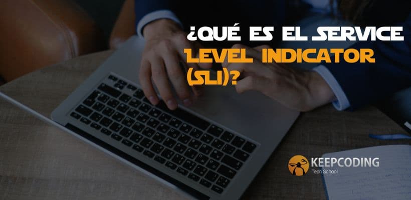 Service Level Indicator: Descubre qué es y sus propiedades