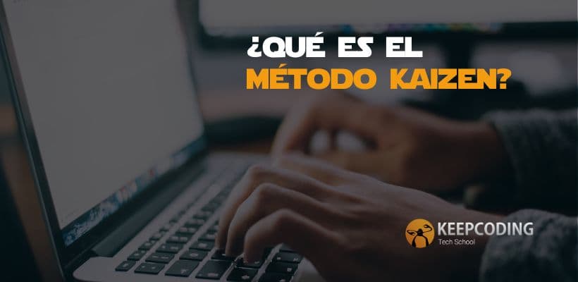 ¿Qué es el método Kaizen? [2025] | KeepCoding Bootcamps