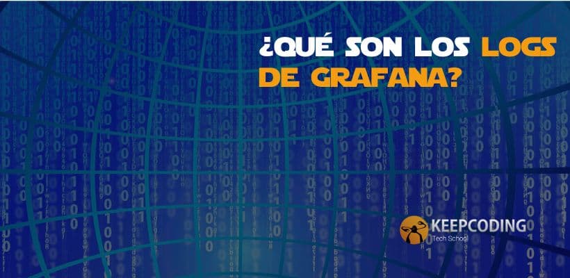 ¿Qué son los logs de Grafana? [2025] | KeepCoding Bootcamps