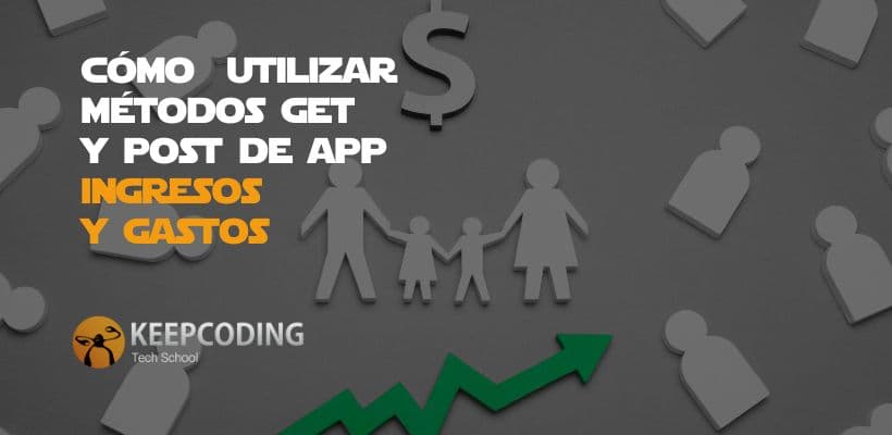 Métodos Get Y Post En Apps De Finanzas Keepcoding
