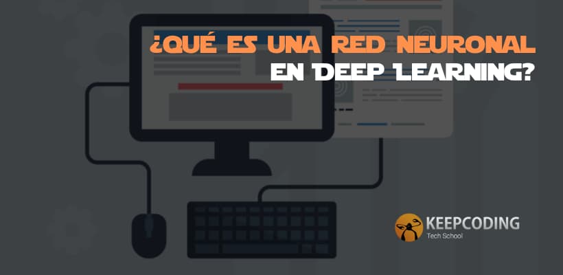 Red neuronal en Deep Learning: Guía completa [2025]