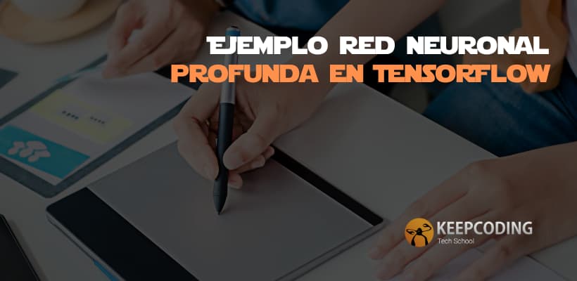 Ejemplo de una red neuronal profunda en TensorFlow