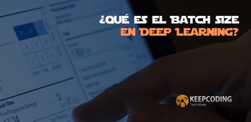 ¿Qué es el batch size en Deep Learning? [2025]
