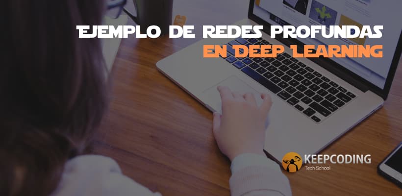 Ejemplo de redes profundas en Deep Learning