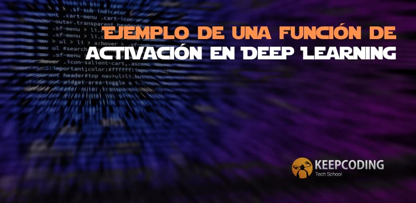 Ejemplo de una función de activación en Deep Learning
