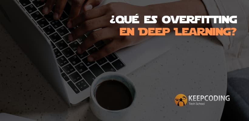 ¿qué Es Overfitting En Deep Learning 2025 Keepcodingemk 4319