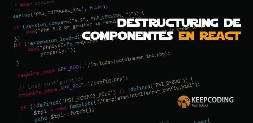 Destructuring de componentes en React: aprende qué es