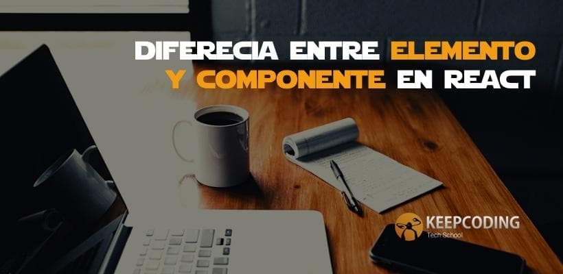 Diferencia entre elemento y componente en React [2025]