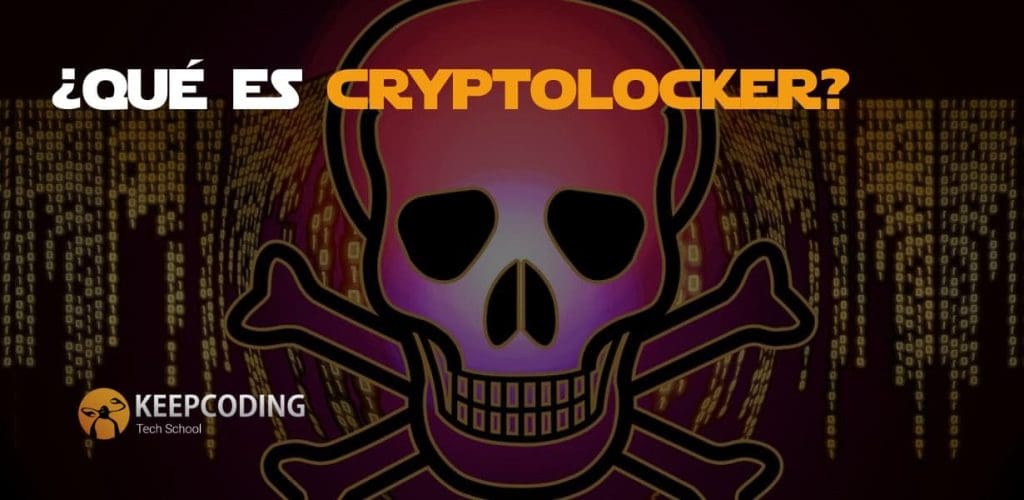 ¿Qué es Cryptolocker? | KeepCoding Bootcamps