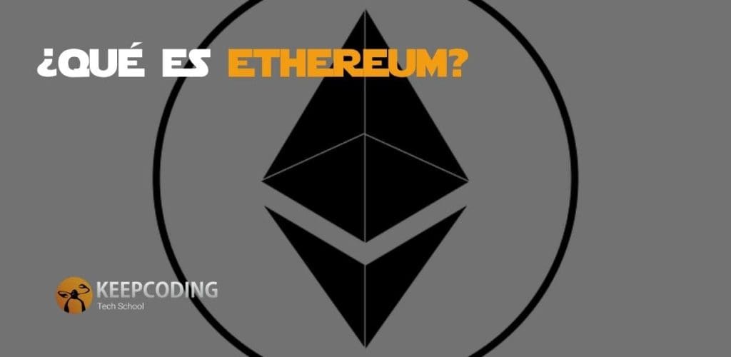 ¿Qué es Ethereum? | KeepCoding Bootcamps