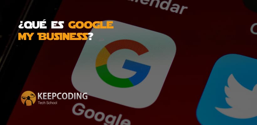 ¿Qué es Google my Business? | KeepCoding Bootcamps