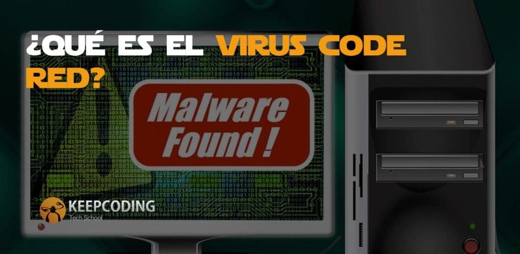 ¿Qué es el virus Code Red? | KeepCoding Bootcamps