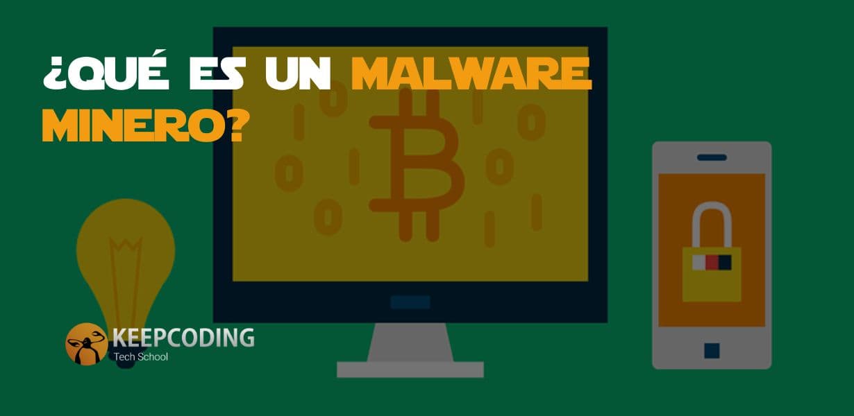 ¿Qué es un malware minero? [2025] | KeepCoding Bootcamps