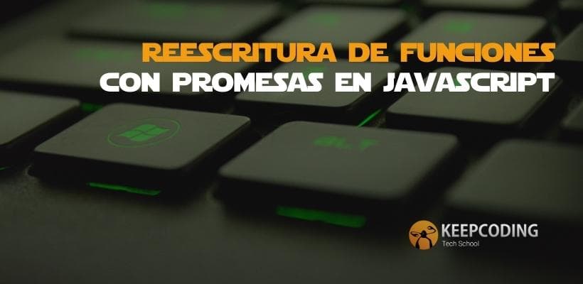 Reescritura de funciones con promesas en JavaScript